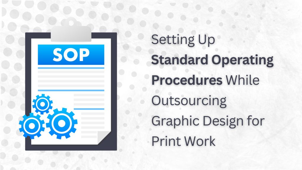 Setting Up Standard Operating Procedures While Outsourcing Graphic ...